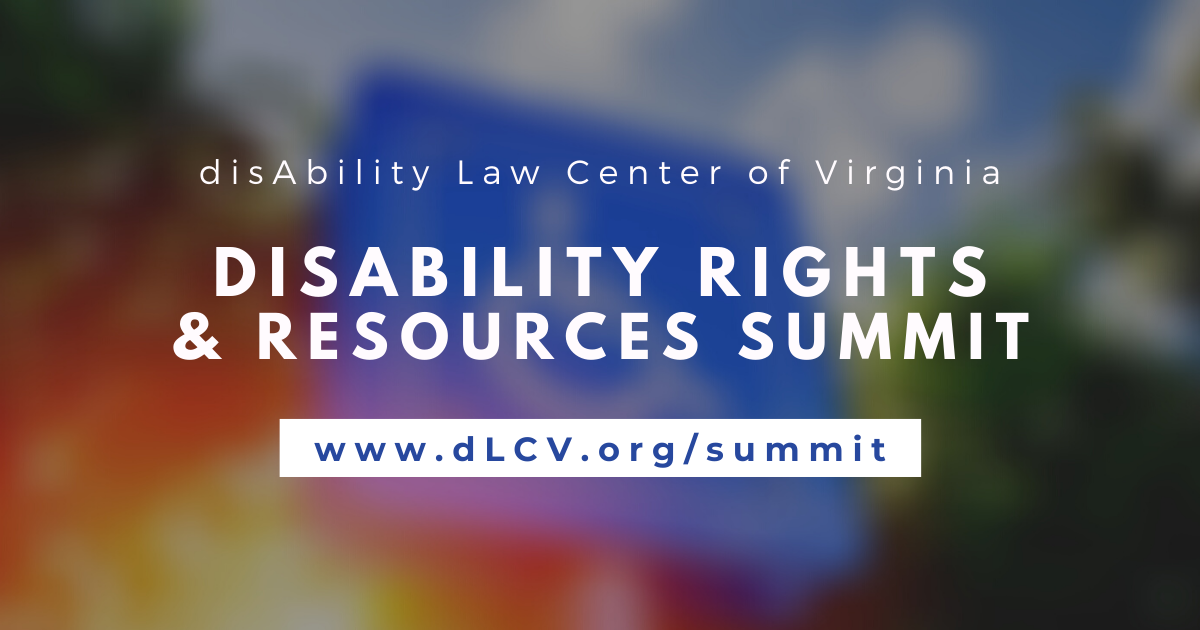 disAbility Rights and Resources Summit - disAbility Law Center of Virginia